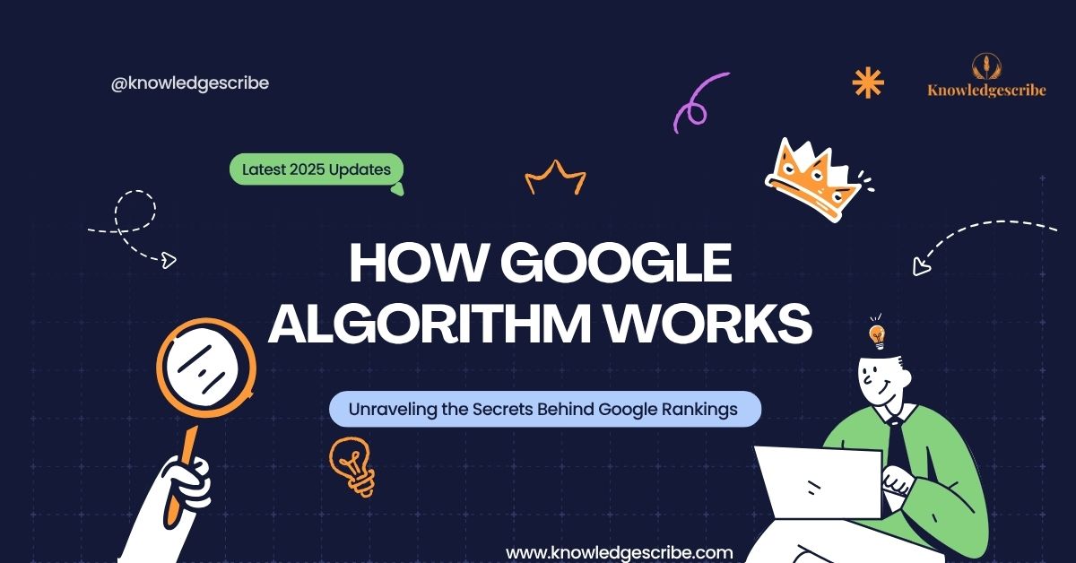 How Google Algorithm Works & Latest 2025 Updates Explained